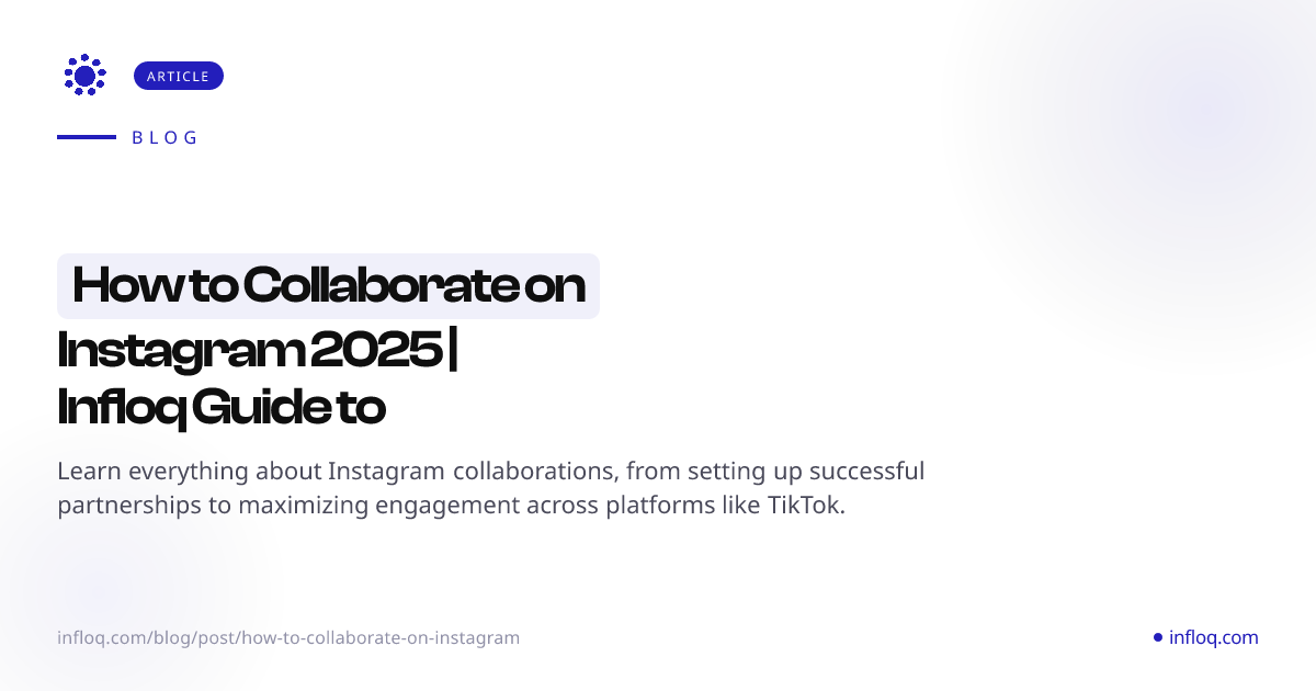 How to Collaborate on Instagram 2025 | Infloq Guide to In...