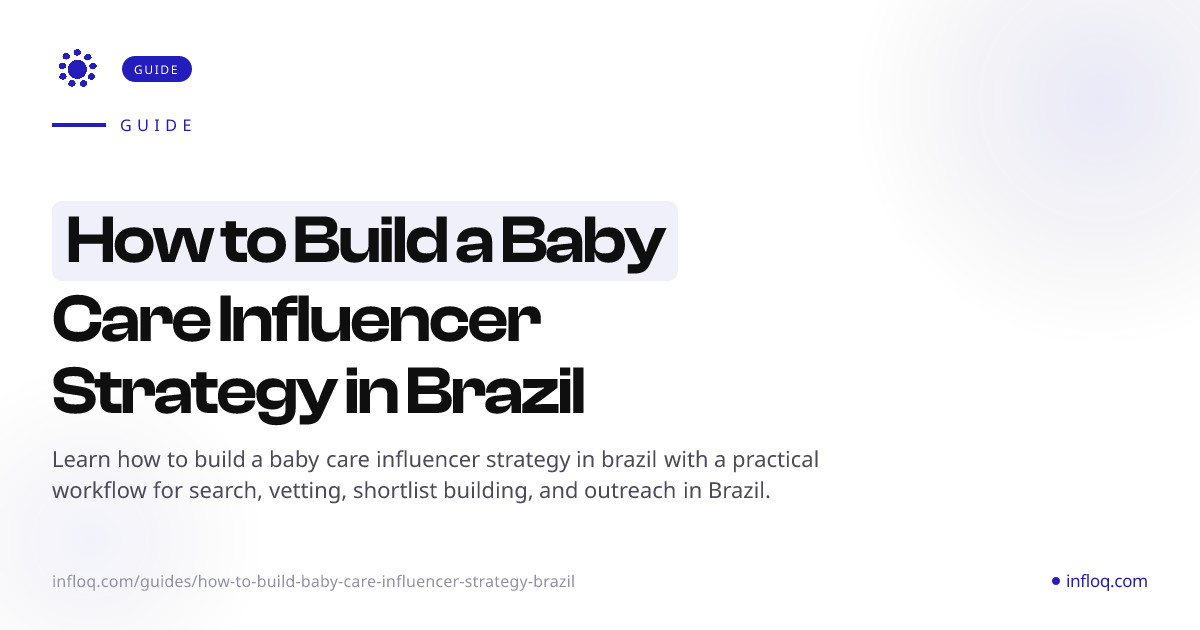 How to Build a Baby Care Influencer Strategy in Brazil