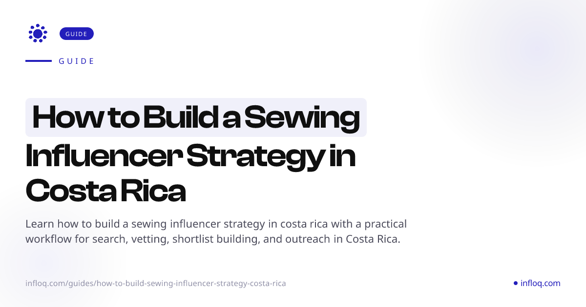 How to Build a Sewing Influencer Strategy in Costa Rica