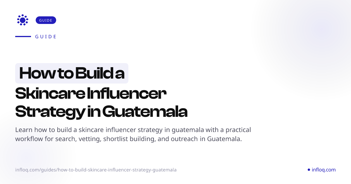 How to Build a Skincare Influencer Strategy in Guatemala ...