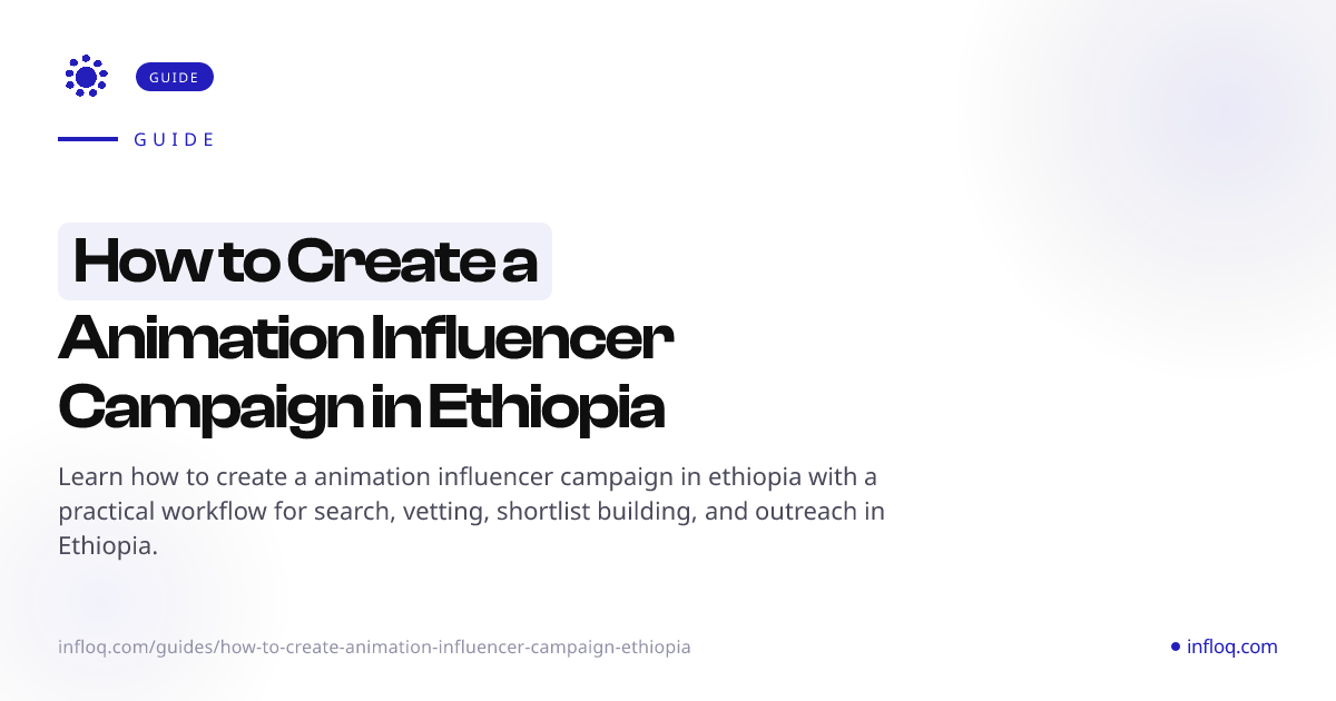 How to Create a Animation Influencer Campaign in Ethiopia...