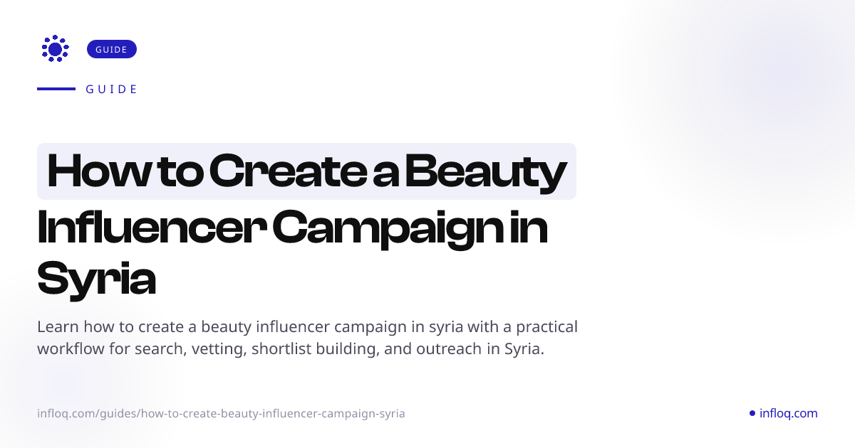 How to Create a Beauty Influencer Campaign in Syria | Infloq