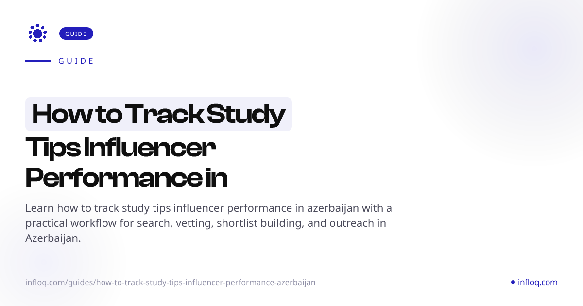 How to Track Study Tips Influencer Performance in Azerbai...