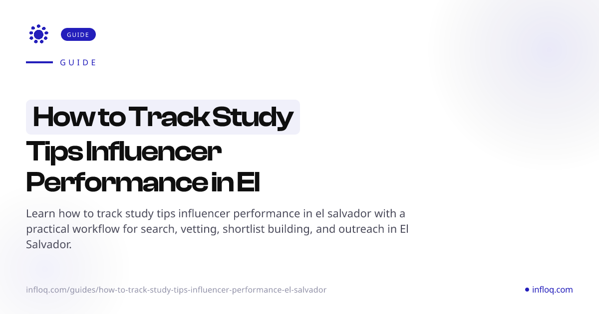 How to Track Study Tips Influencer Performance in El Salv...